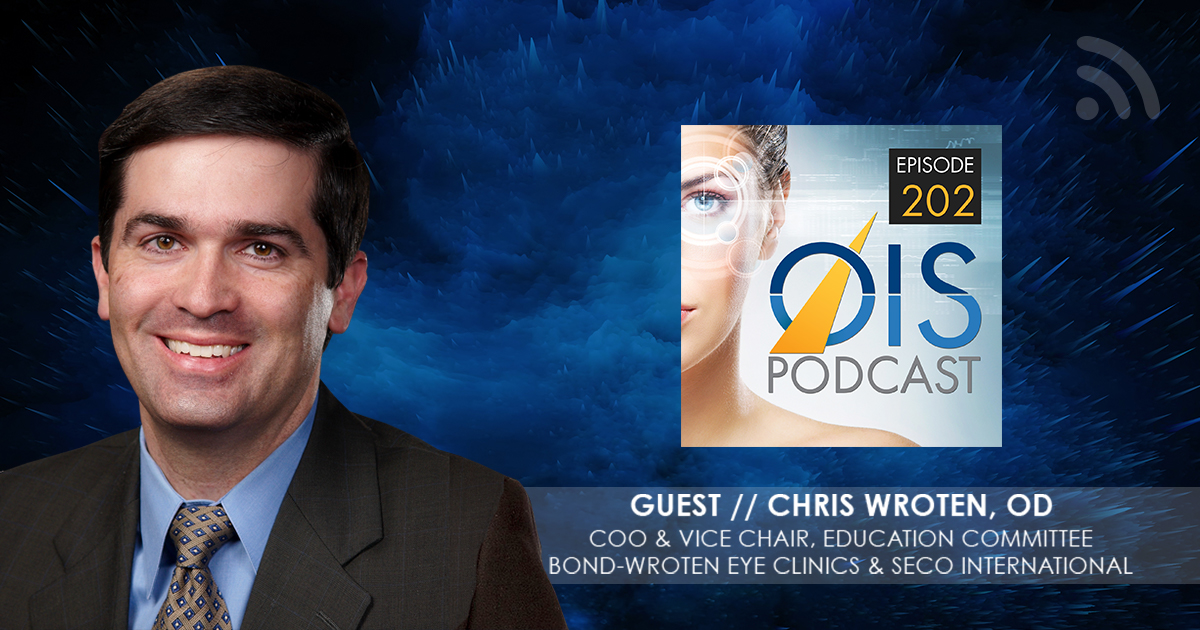 Chris Wroten, OD, Recalls Indirect Path into Eye Care, Sees Enormous ...