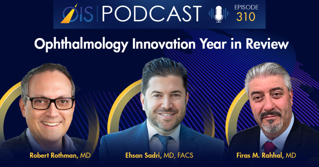 Three OIS Podcast Hosts Put the Ophthalmology Innovation Year in Review ...