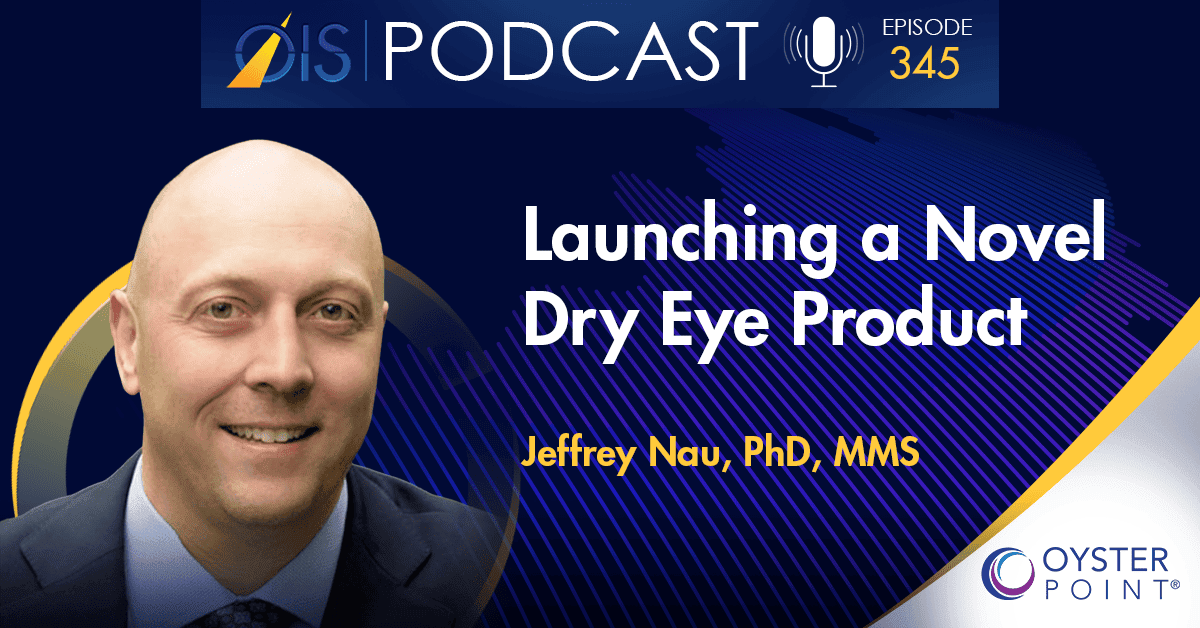 Launching a Novel Dry Eye Product, With Oyster Point Pharma’s Jeffrey ...