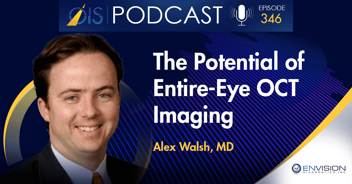 The Potential of Entire-Eye OCT Imaging with Alex Walsh, MD, Retina ...