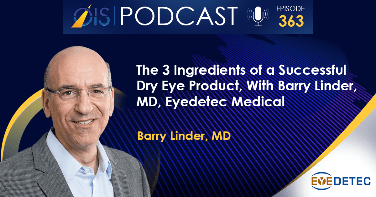 The 3 Ingredients of a Successful Dry Eye Product, With Barry Linder ...