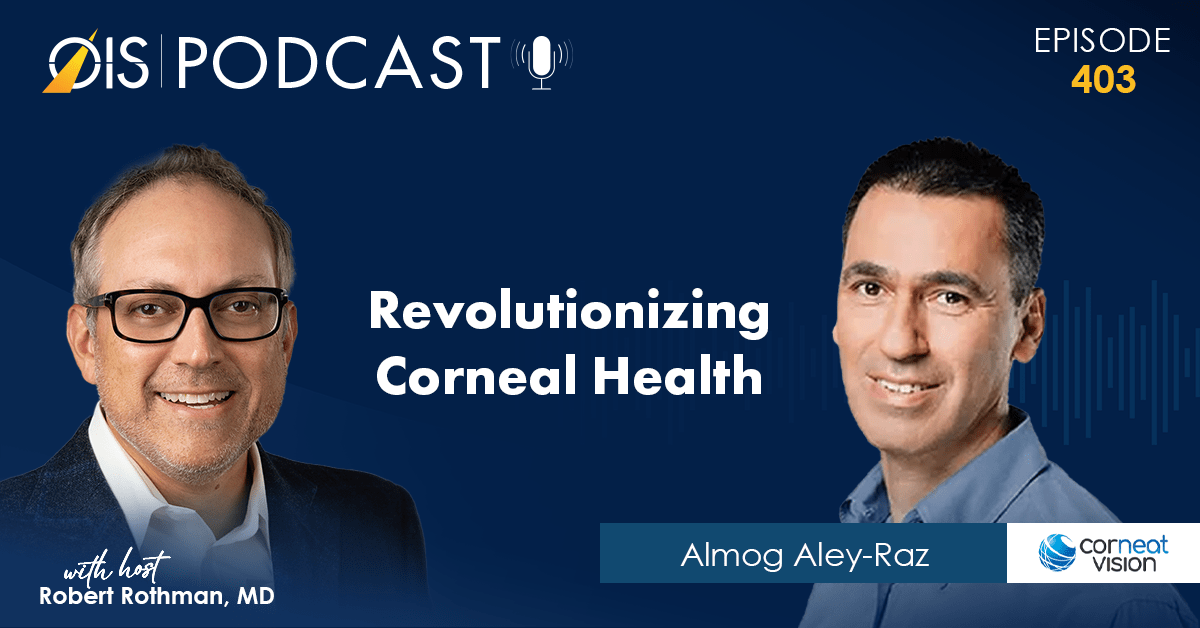Revolutionizing Corneal Health with Almog Aley-Raz from CorNeat Vision ...