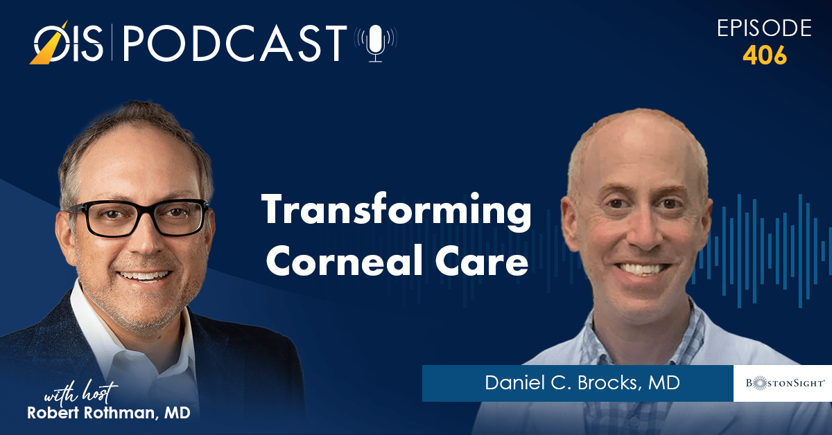 Transforming Corneal Care with Dr. Daniel Brocks | Ophthalmology ...
