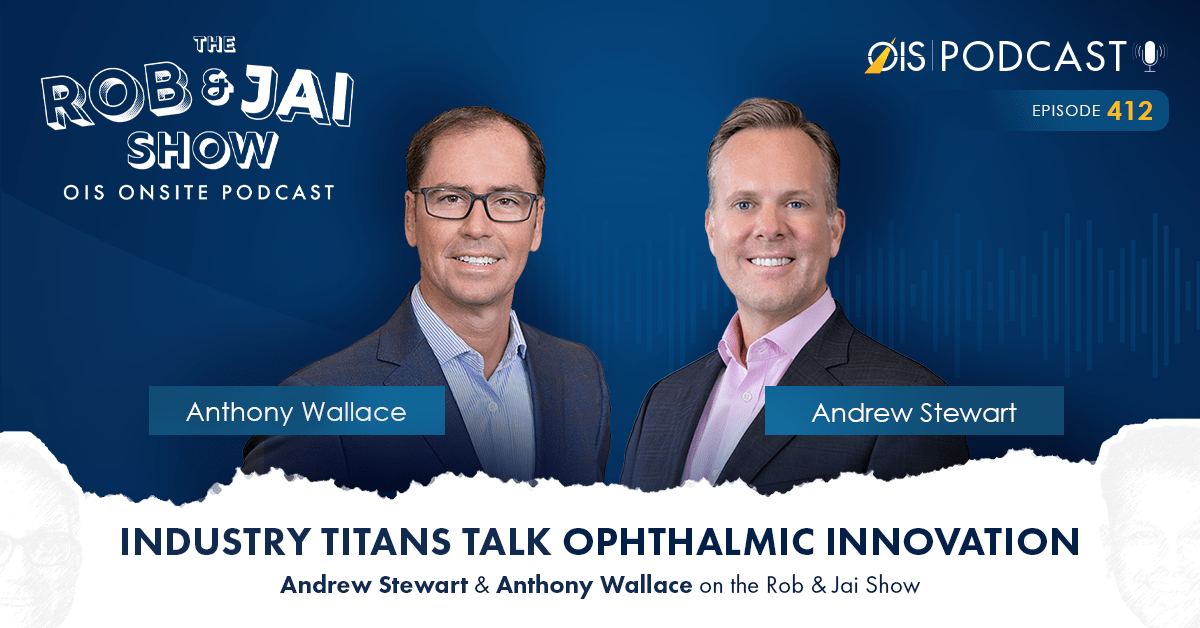Andrew Stewart & Anthony Wallace: Insights from Ophthalmology’s ...